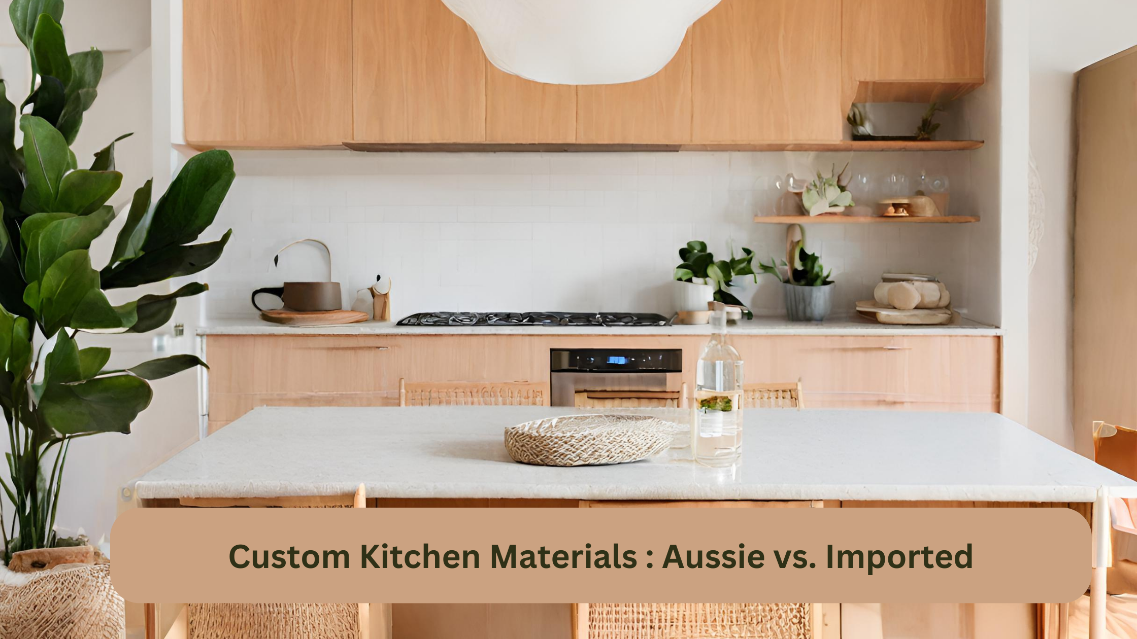 Custom Kitchen Materials : Aussie vs. Imported - Sydney Wide Kitchens